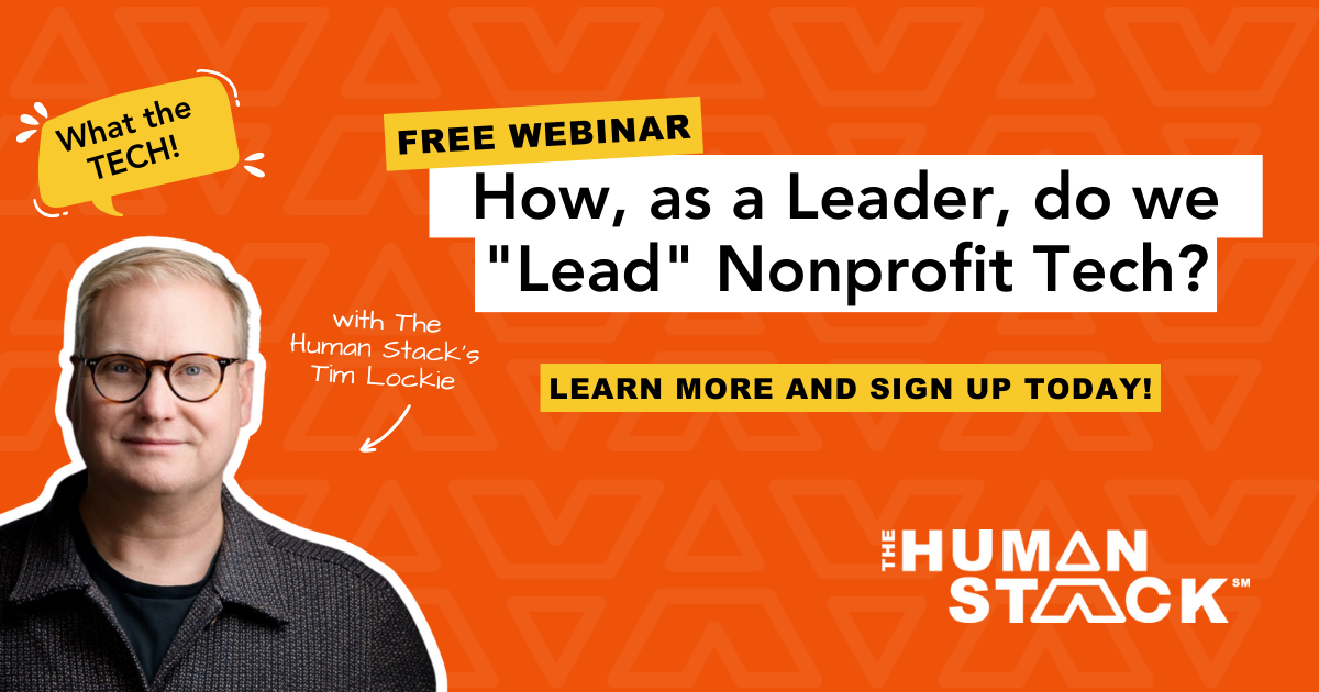 The Human Stack | How do I Lead Nonprofit Technology at my Nonprofit?